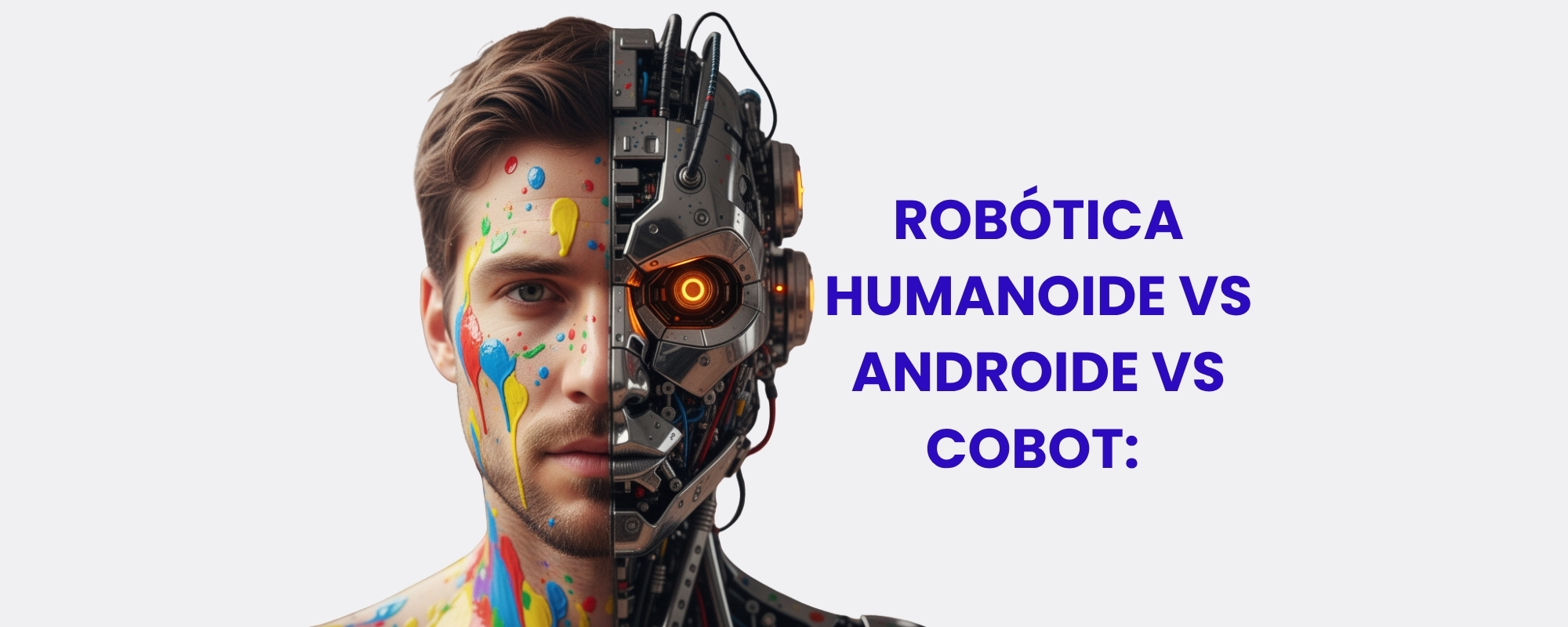 7. Robótica Humanoide Vs Androide Vs Cobot: Diferencias Reales Y Cuándo ...